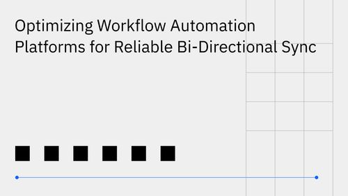 Optimizing Workflow Automation Platforms for Reliable Bi-Directional Sync